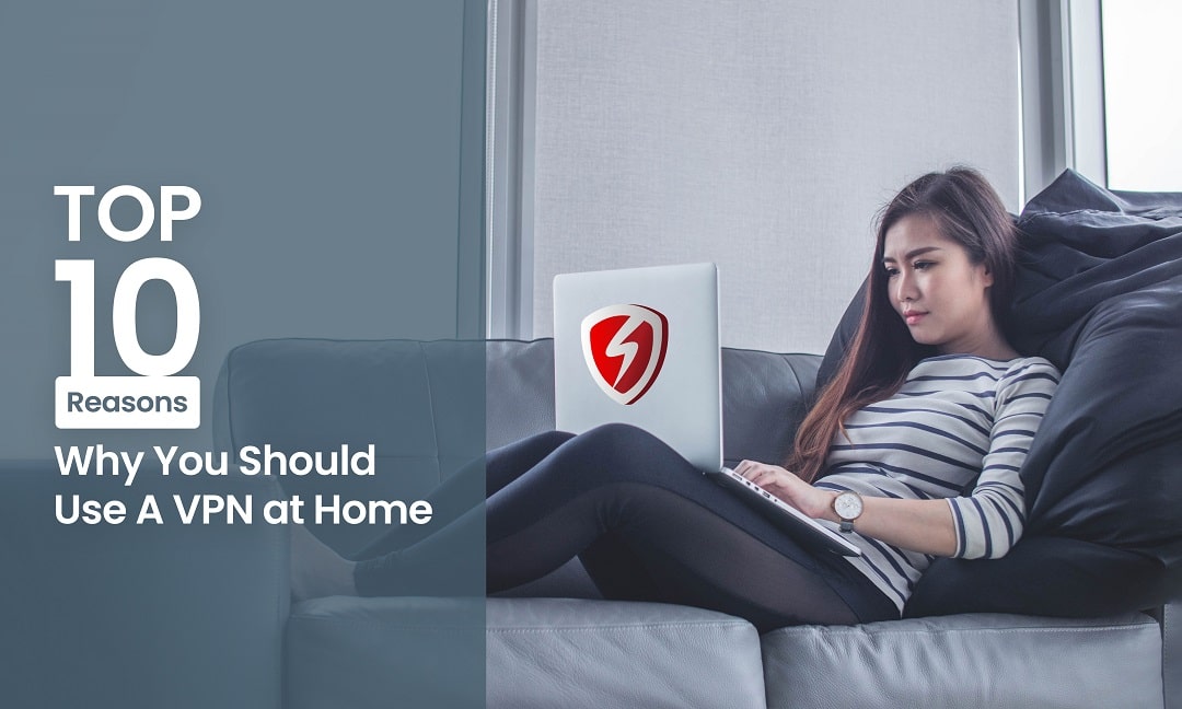 Top 10 Reasons Why You Should Use a VPN at Home | Symlex VPN