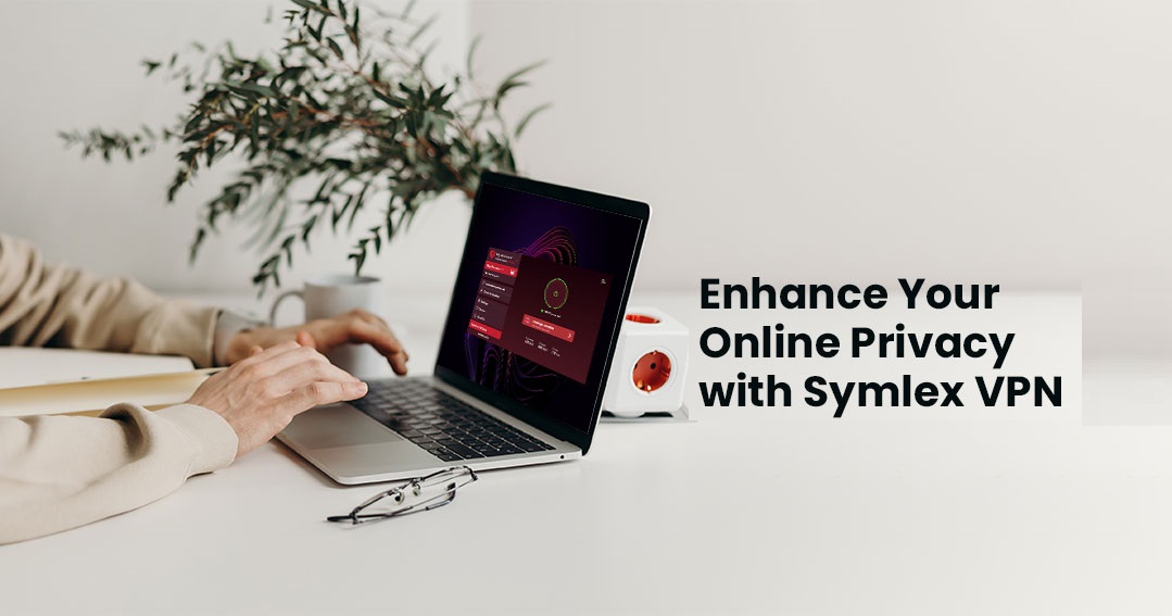 Symlex VPN | Enhance Your Online Privacy with the Best VPN